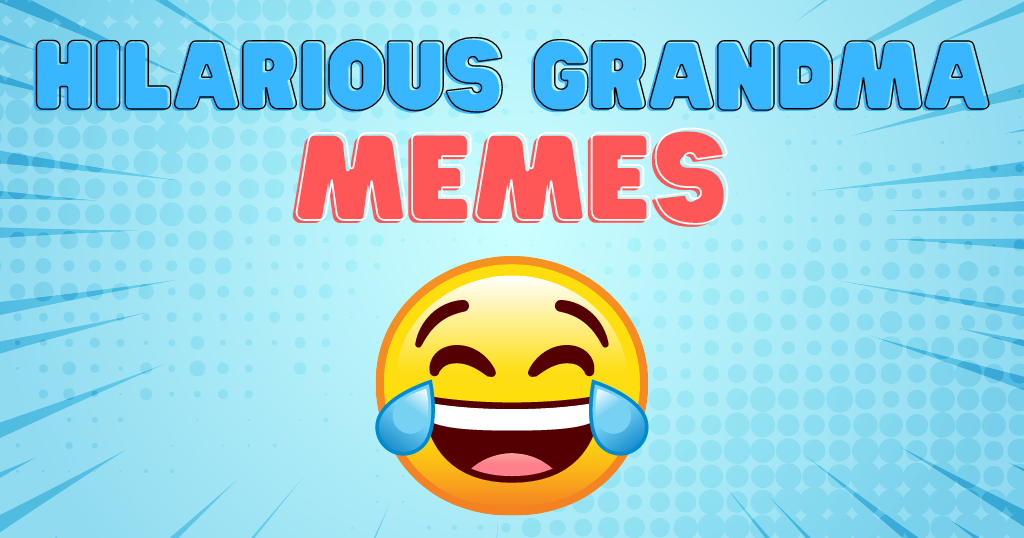 10 Hilarious Grandma Memes That Will Make You Laugh Out Loud